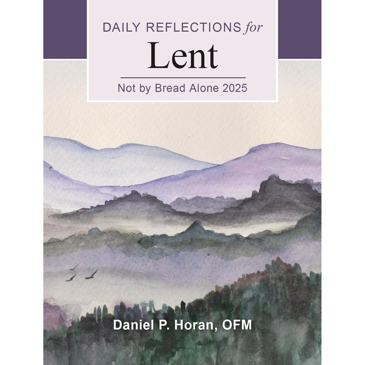 Daily Reflections for Lent 2025 - Not by Bread Alone, by Daniel P Horan ...