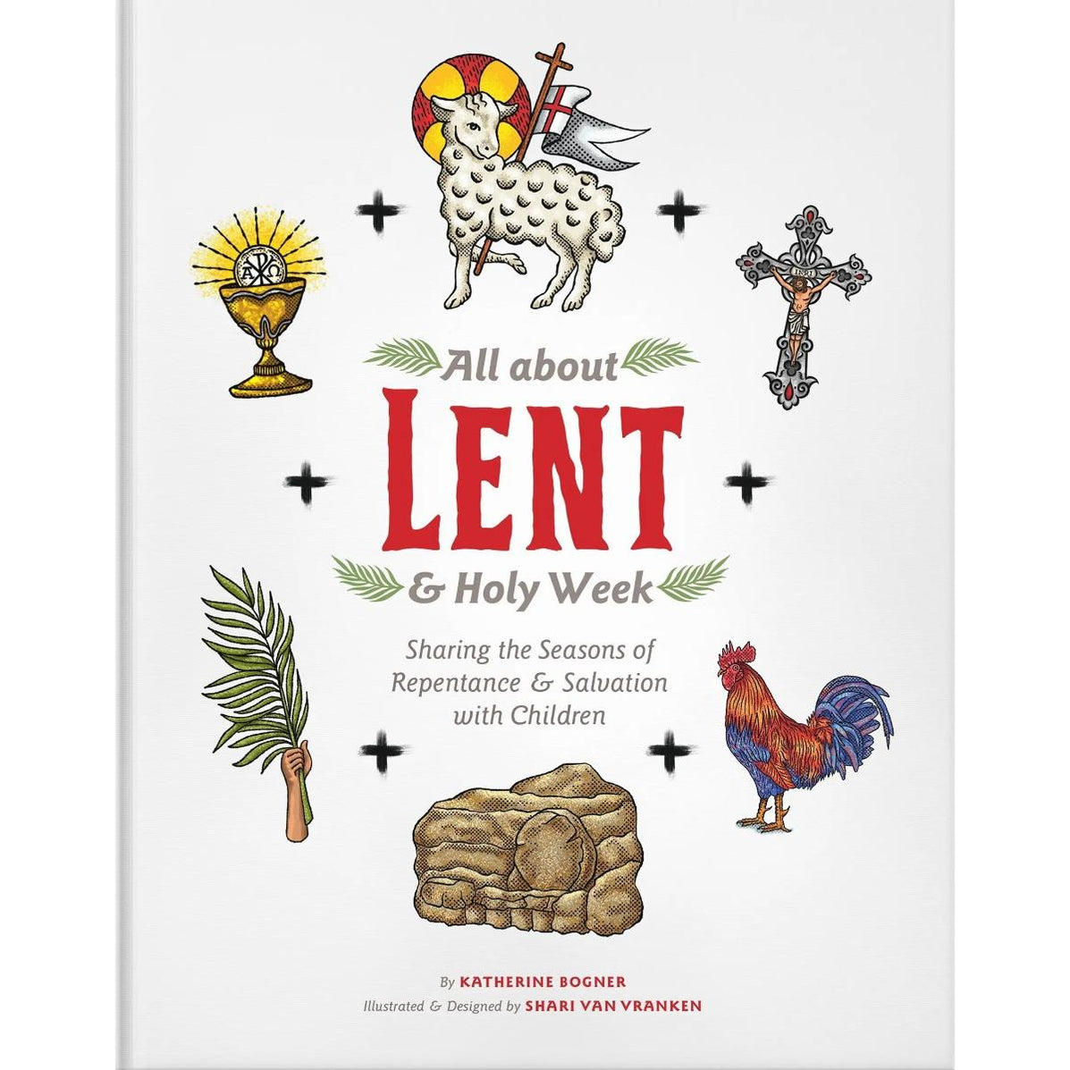 All About Lent and Holy Week, by Katherine Bogner and Shari Van Vranken ...