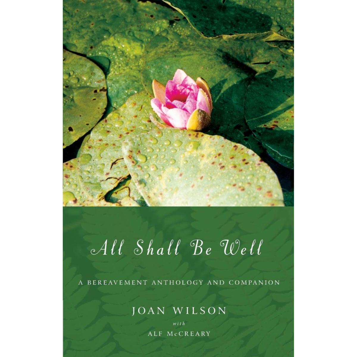 All Shall be Well - A Bereavement Anthology and Companion, by Joan ...