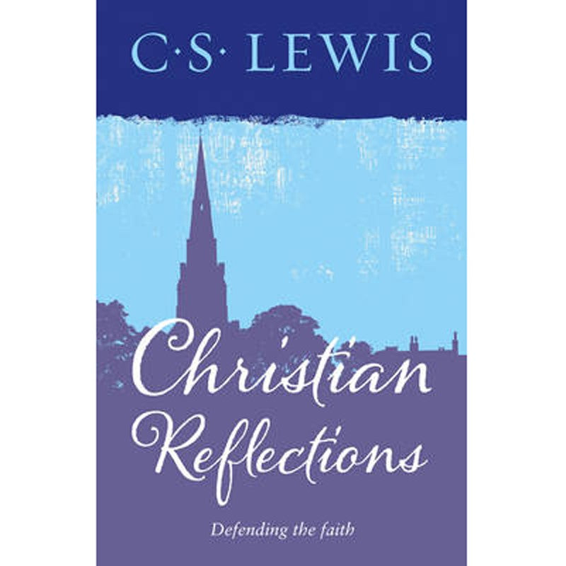 Christian Reflections, by C.S. Lewis | Pilgrim Shop Walsingham ...
