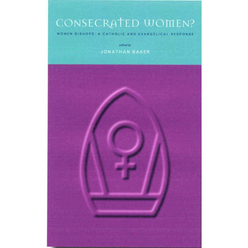 Consecrated Women, Women Bishops - A Catholic and Evangelical Response ...