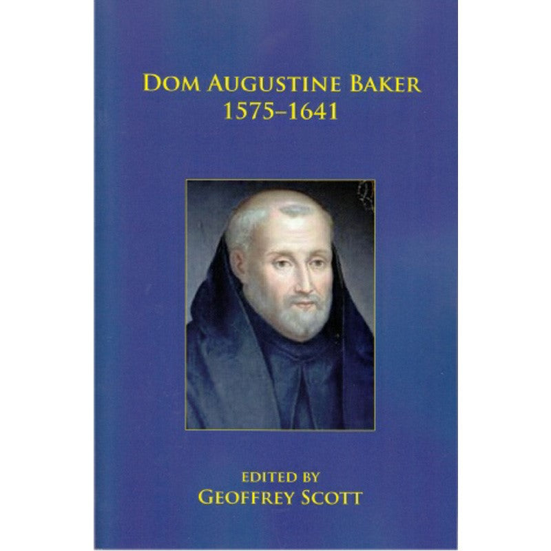 Dom Augustine Baker 1575–1641, Edited by Geoffrey Scott | Biographies ...